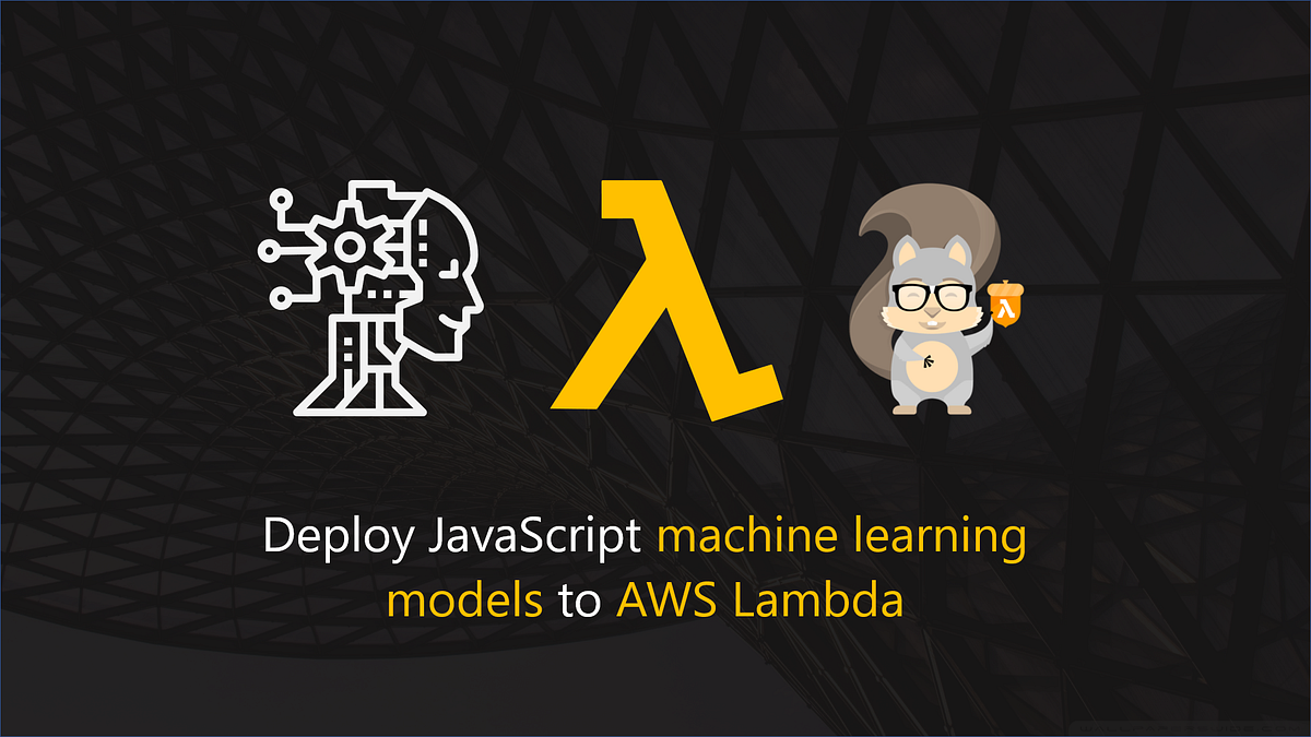 Deploying Natural JS Inference Models to AWS Lambda | by Allan Chua | JavaScript in Plain English