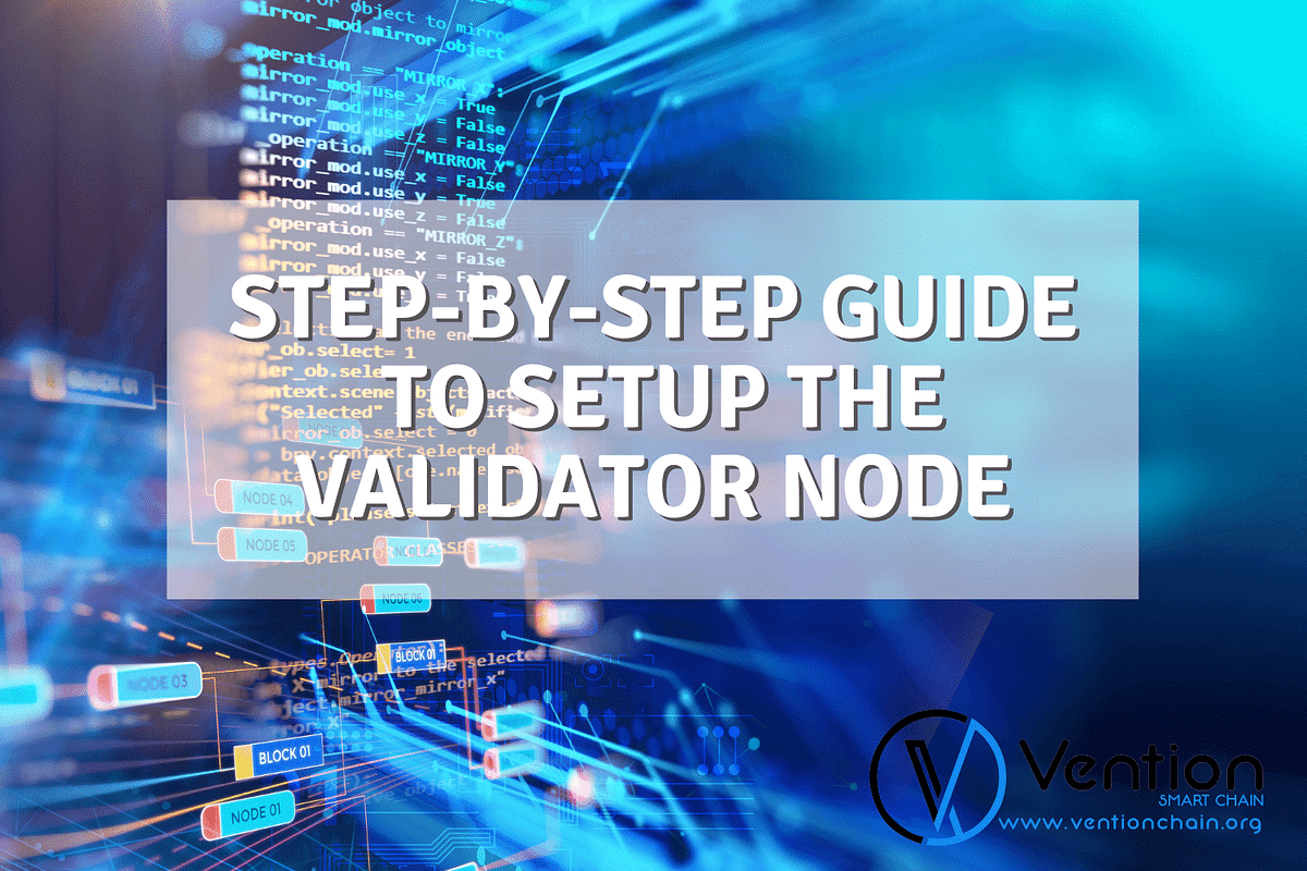 Instructions to Setup Validator Node | by Vention Smart Chain | Medium