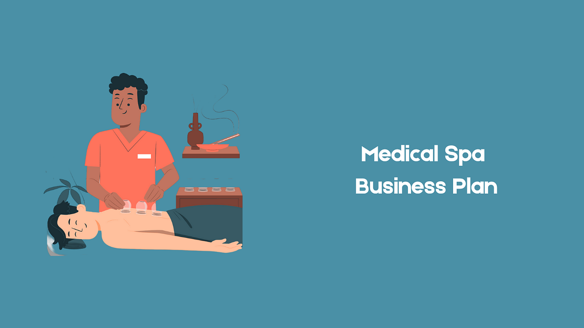Med Spa Business Plan: Step by Step Guide & Example | by Selma Khayal ...