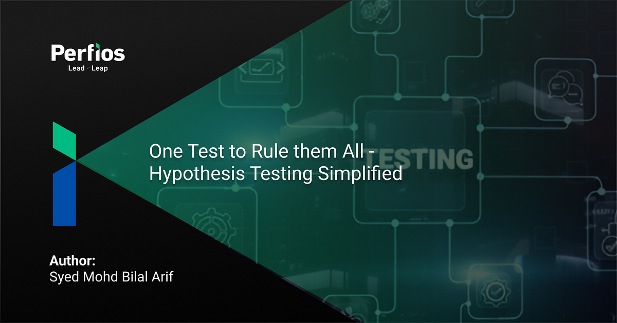 One Test to Rule them All — Hypothesis Testing Simplified | by Perfios ...