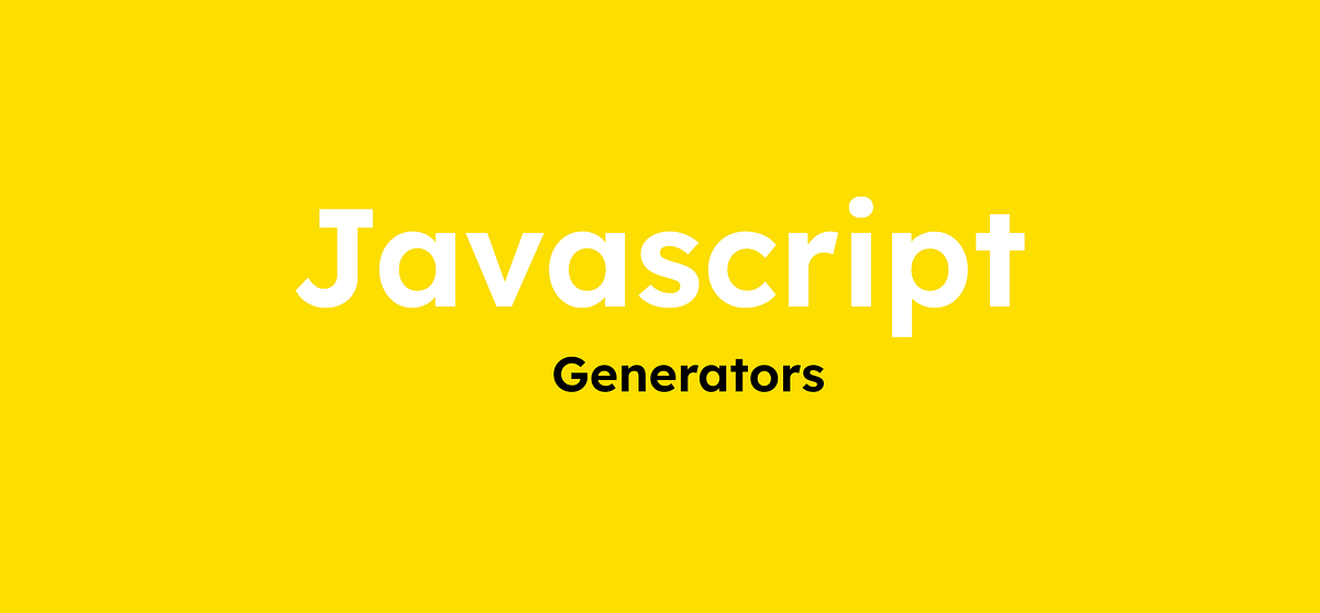 JavaScript Generators. Three-Line Theory with Three Example | by Abhishek sojitra | Stackademic