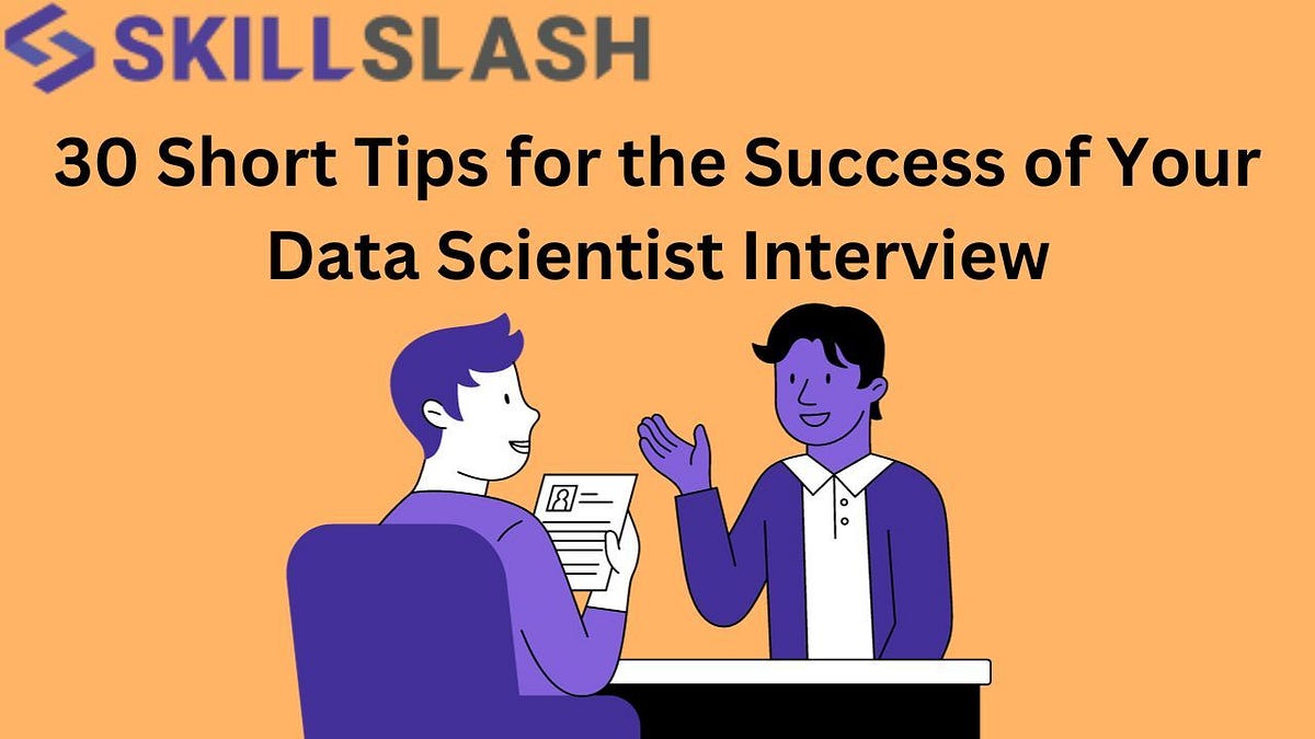 30 Short Tips for the Success of Your Data Scientist Interview | by ...