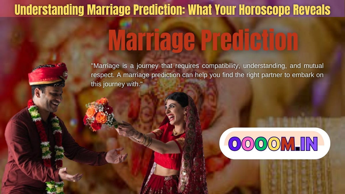 rriage Understanding Marriage Prediction: What Your Horoscope Reveals ...