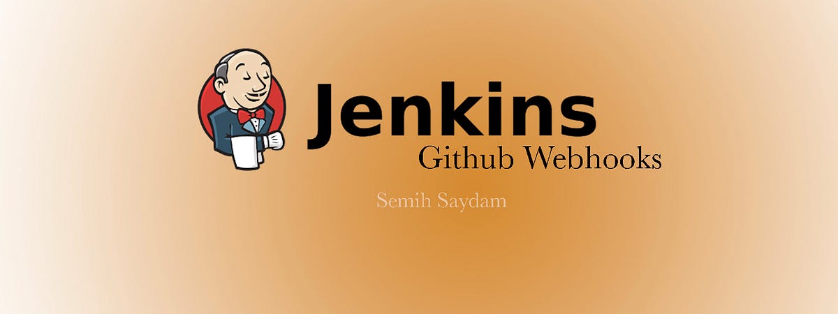 Jenkins - Github Webhooks. Merhabalar, | by Semih Saydam | Medium