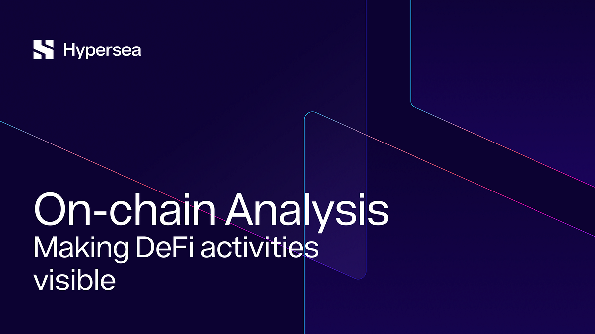On-chain Analysis. Making DeFi activities very visible | by Hypersea ...