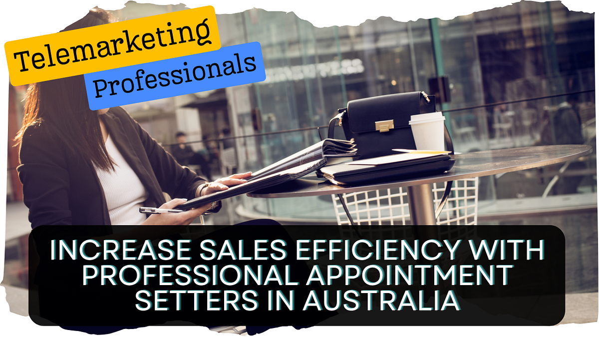 Increase Sales Efficiency With Professional Appointment Setters in ...