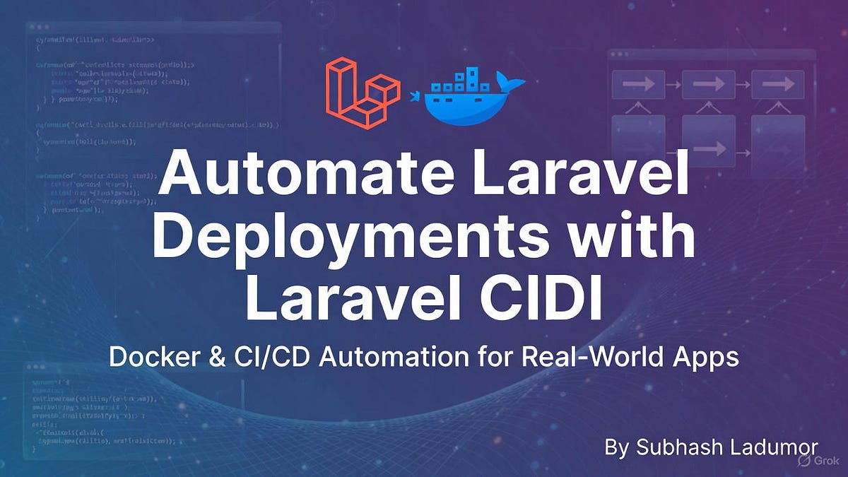 Automate Your Laravel Deployments: Real-World Docker & CI/CD Setup with Laravel CIDI | by ...