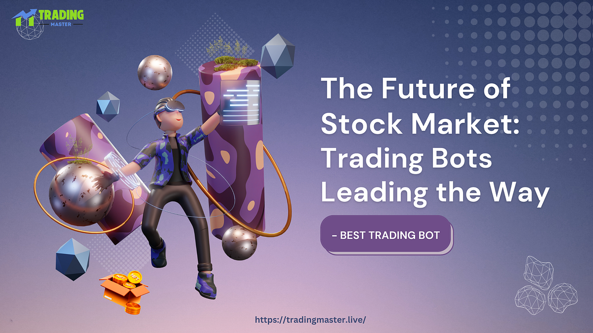 The Future of Stock Market: Trading Bots Leading the Way — Best Trading ...