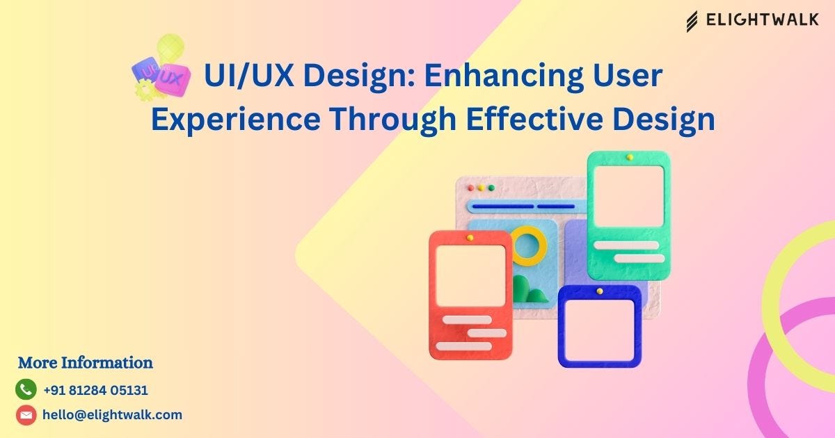 UI/UX Design: Enhancing User Experience Through Effective Design | by Elightwalk Technology PVT ...