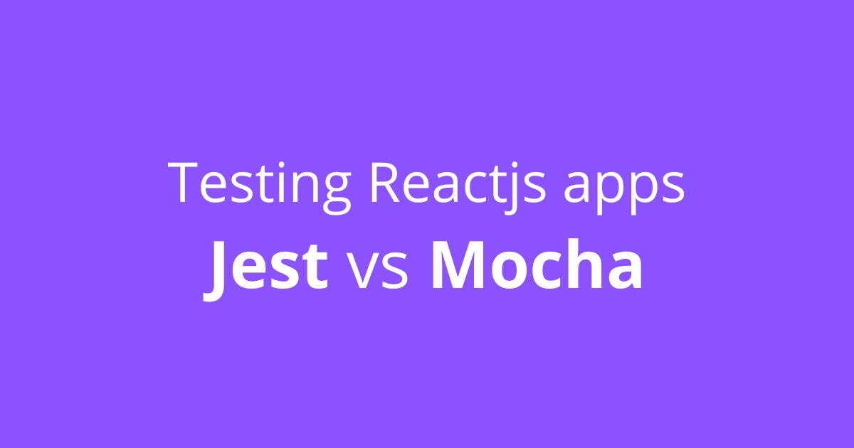 Testing Frameworks In Reactjs Jest Vs Mocha By Olivier Trinh Medium 6857