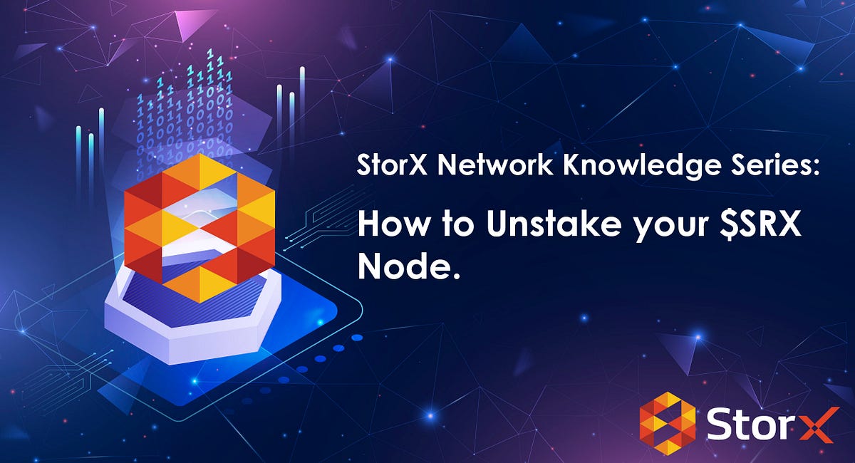 StorX Network Knowledge Series: How to Unstake your $SRX Node. | by StorX Network | StorX ...