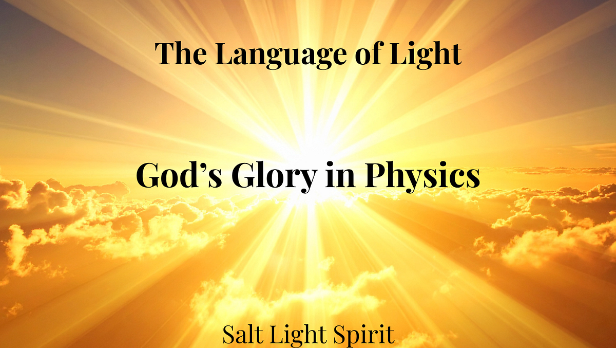 The Language of Light: God’s Glory in Physics | by William Frick | Nov ...