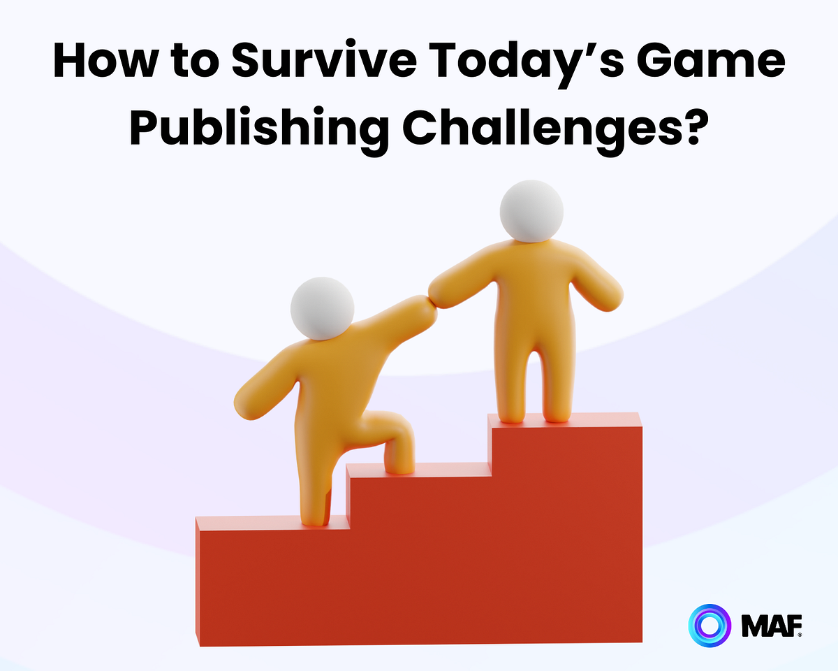 How to Overcome Today’s Game Publishing Challenges? | by MAF | MAF Blog ...
