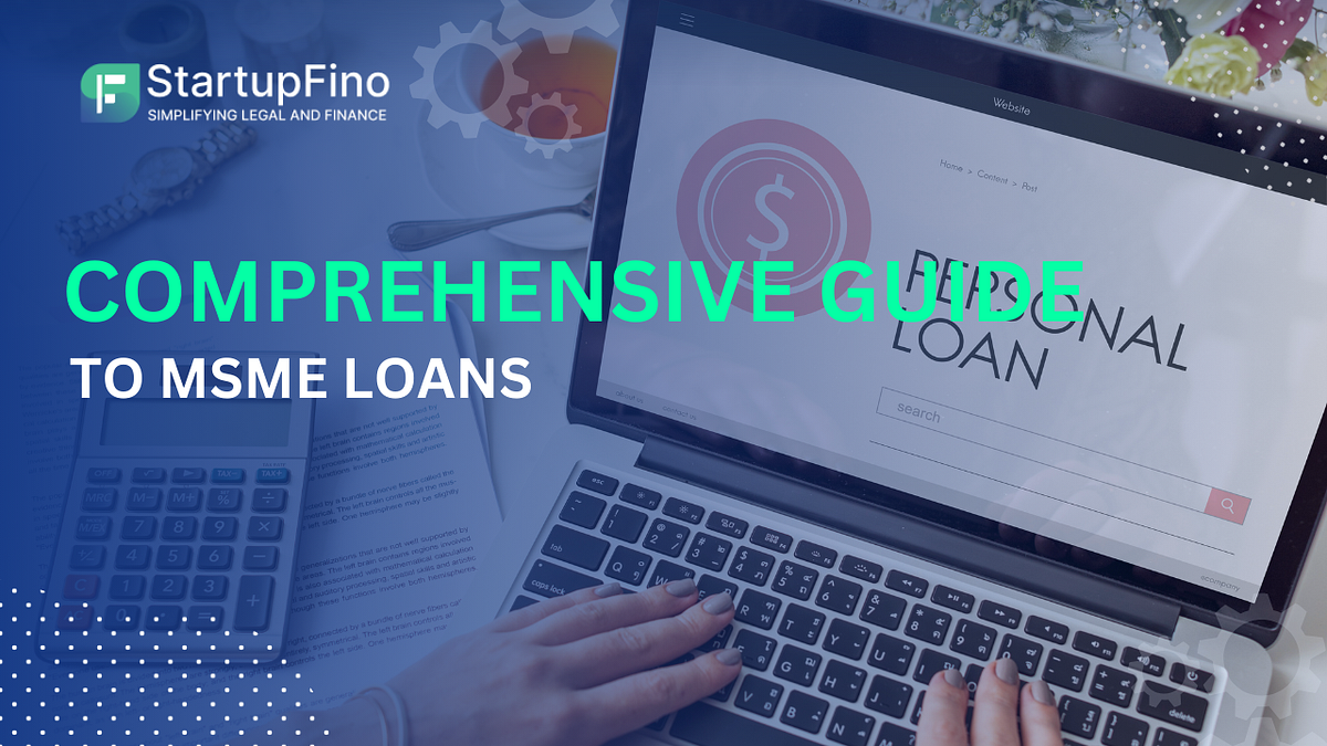 Comprehensive Guide to MSME Loans | by StartupFino | Jun, 2024 | Medium