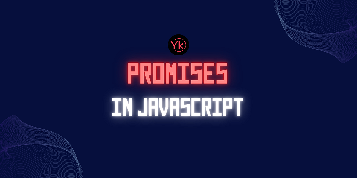 What are Promises in JavaScript | Yeran Kods | Medium