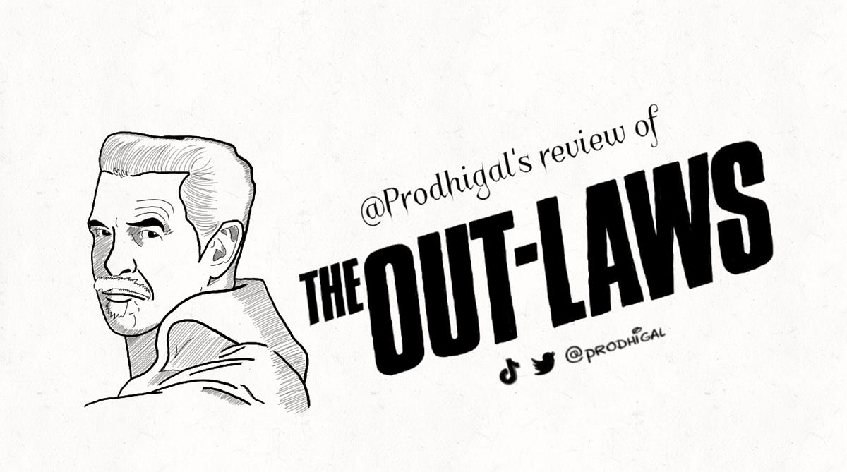 The Outlaws. Just how far are you wiling to go for… | by Prodhigal | Medium
