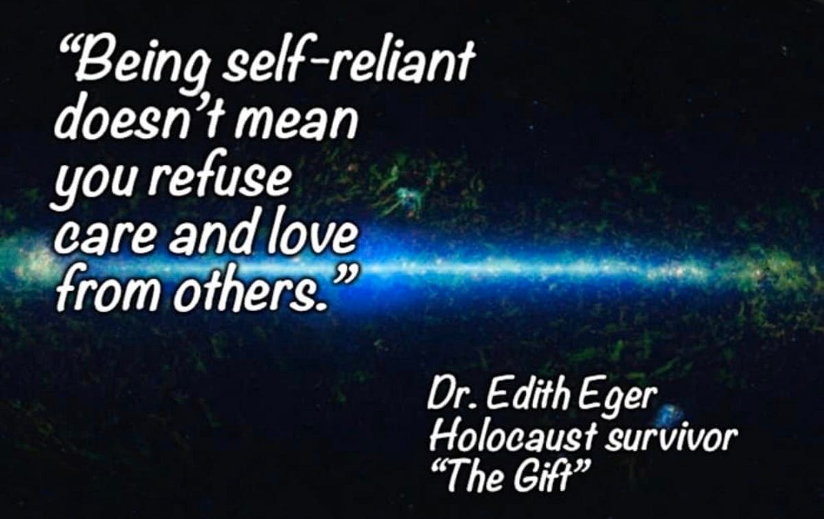 “Being self-reliant doesn’t mean you refuse care and love from others ...