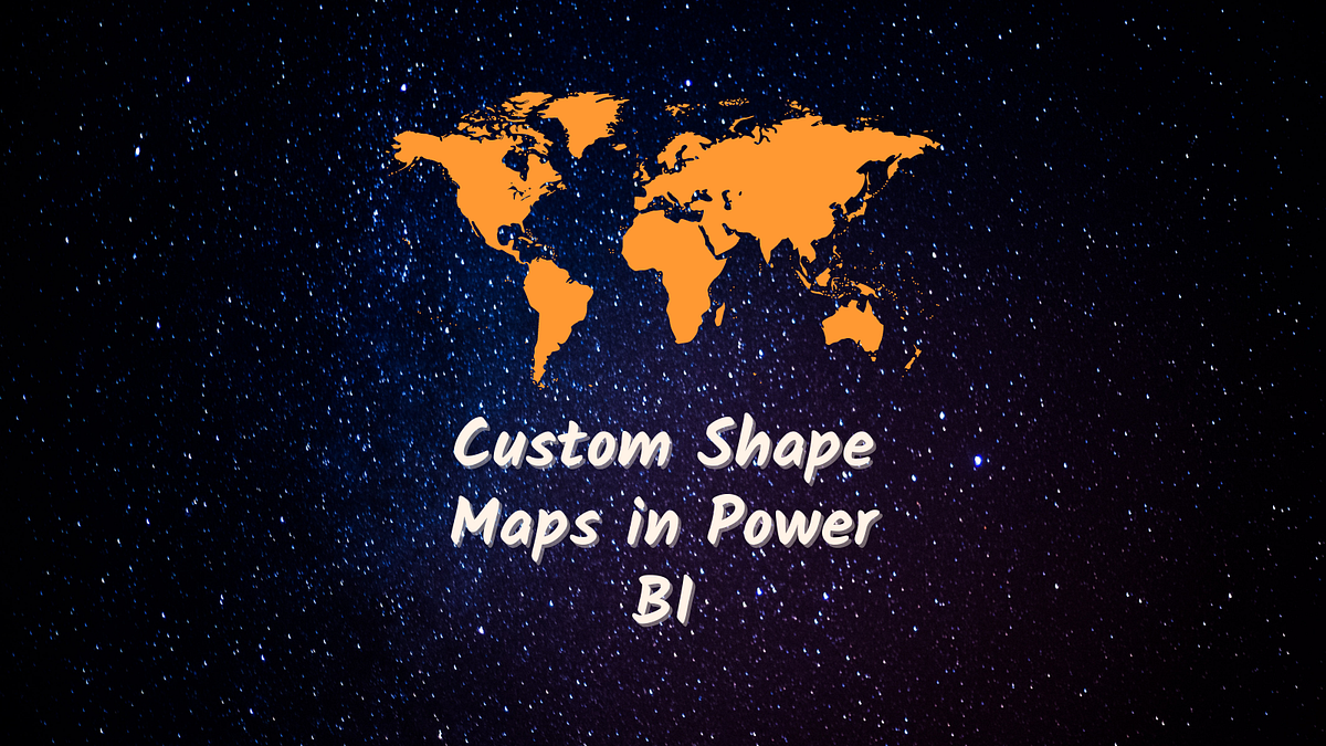 Custom Shape Maps in Power BI. What is a Shape Map? | by Santhana Lakshmi .P | Medium