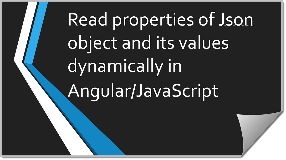 Read Properties Of Json Object And Its Values Dynamically In Angularjavascript By Rohit