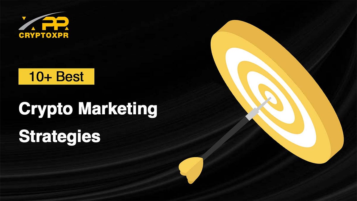 10+ Best Crypto Marketing Strategies for Beginners | by CryptoXPR | Medium