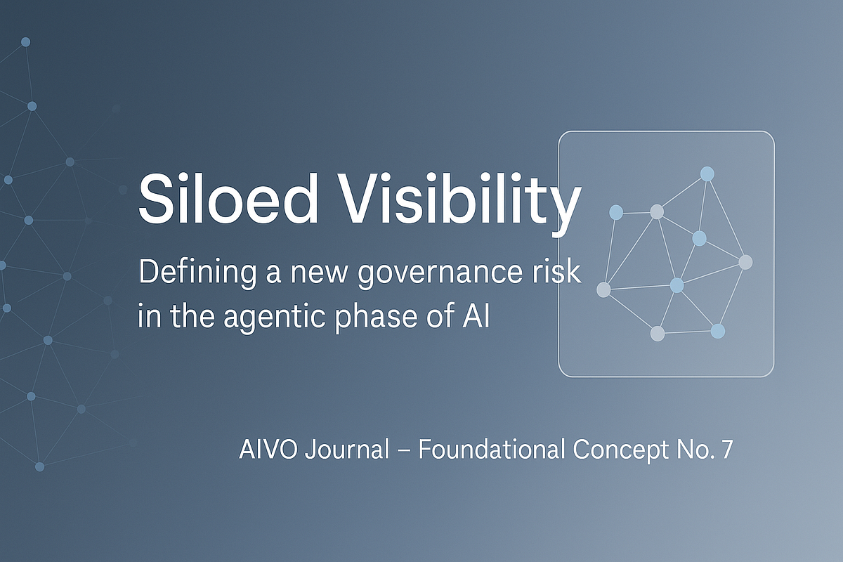 Siloed Visibility: Defining a New Governance Risk in the Agentic Phase ...