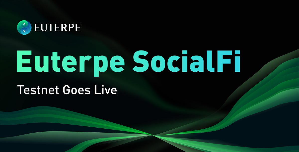Euterpe SocialFi Testnet Goes Live | by Euterpe | Medium