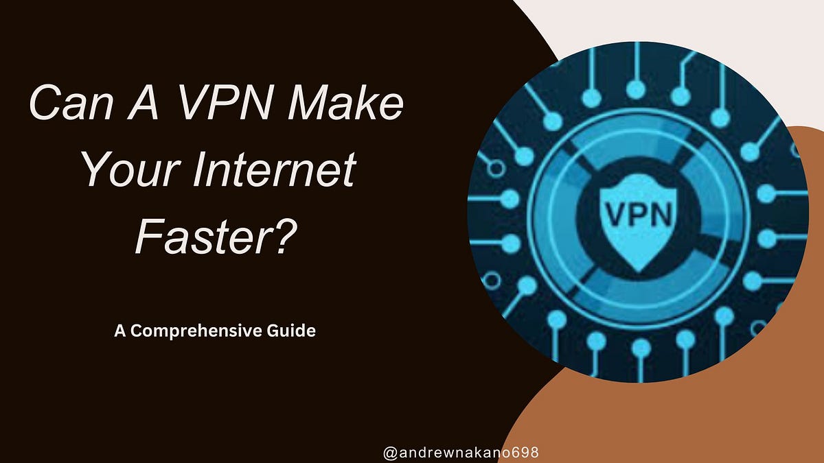 Can A VPN Make Your Internet Faster? A Comprehensive Guide | by Andrew Nakano | Apr, 2024 | Medium