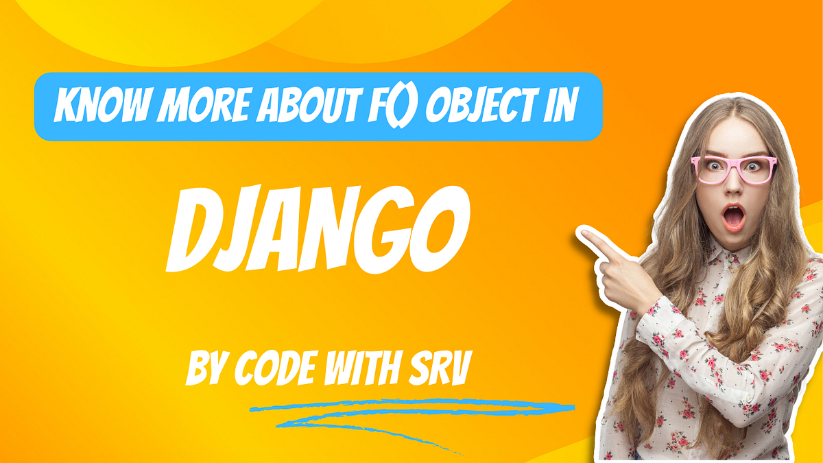 Know more about F() Object in Django | by Sourabh Bhardwaj | Medium