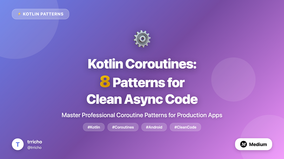 Kotlin Coroutines: 8 Patterns for Clean Async Code | by Prakash Sharma | Android Alchemy | Dec ...