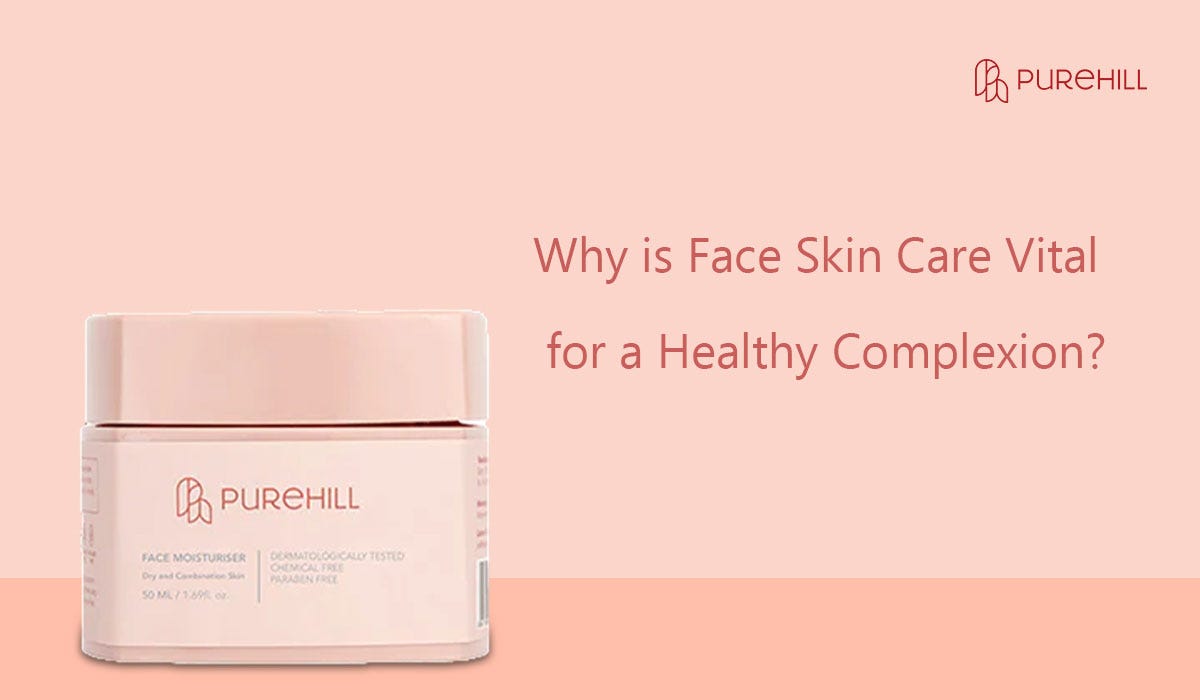 Why is Face Skin Care Vital for a Healthy Complexion? | by PUREHILL ...