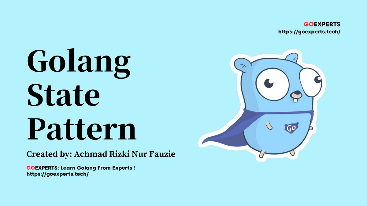 Golang State Pattern. The state pattern is a behavioral… | by Achmad Rizki Nur Fauzie | Medium