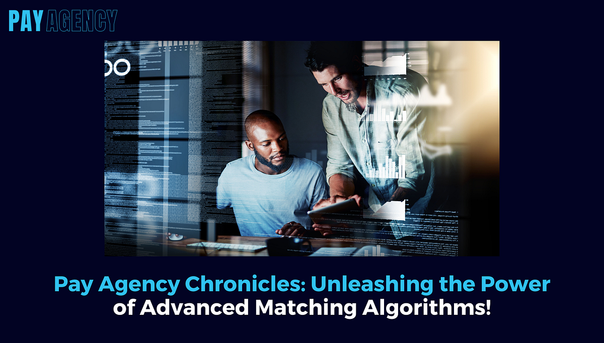 PayAgency Chronicles: Unleashing the Power of Advanced Matching Algorithms! | by Pay Agency ...