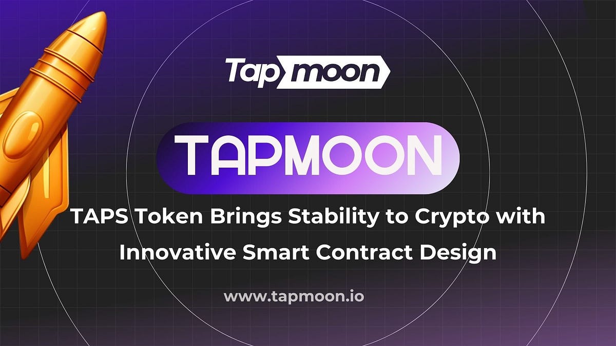 Tapmoon TAPS Token Brings Stability to Crypto with Innovative Smart ...