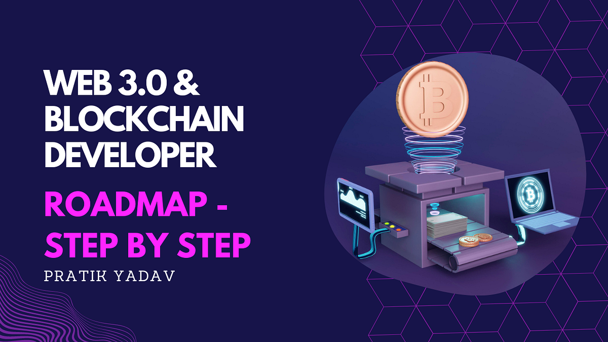 Web 3.0 & Blockchain Developer Roadmap — Step by Step | by Pratik Yadav ...
