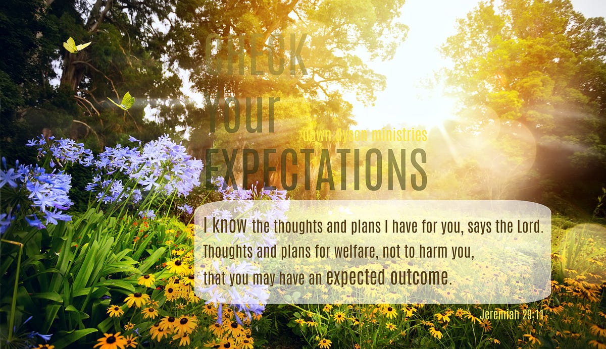 Check Your Expectations. God has a GOOD plan for your life — you… | by ...