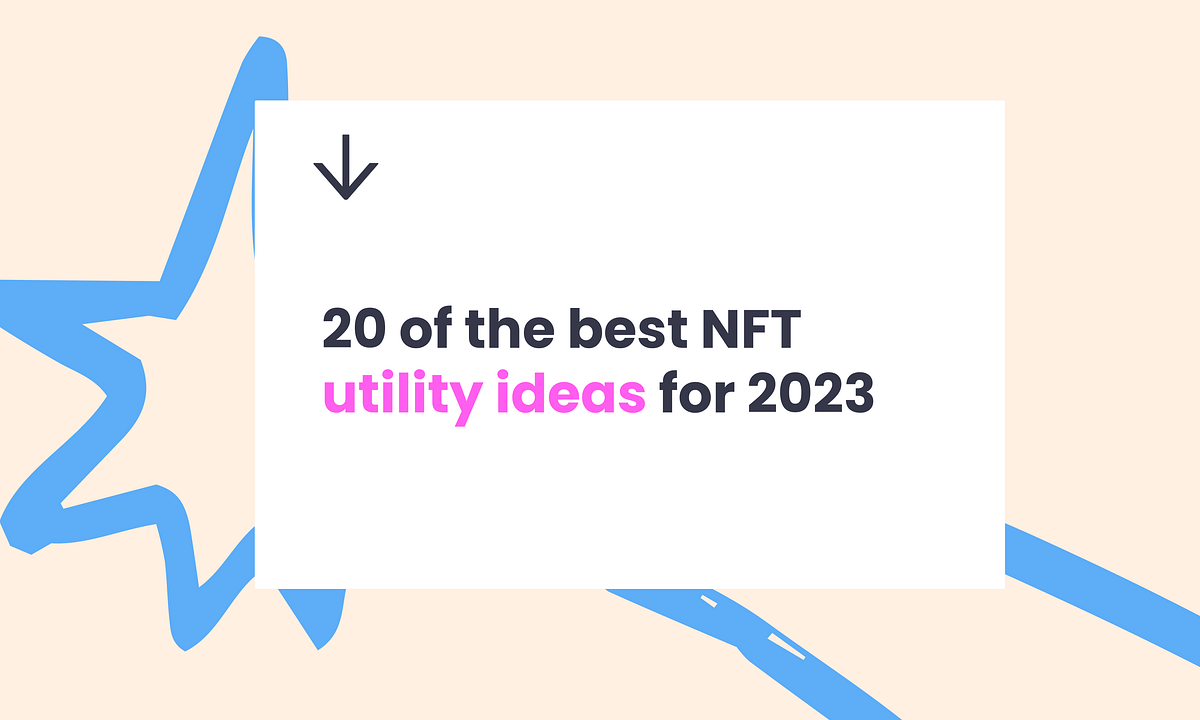 20 of the best NFT utility ideas for 2023 | by Tropee | Medium