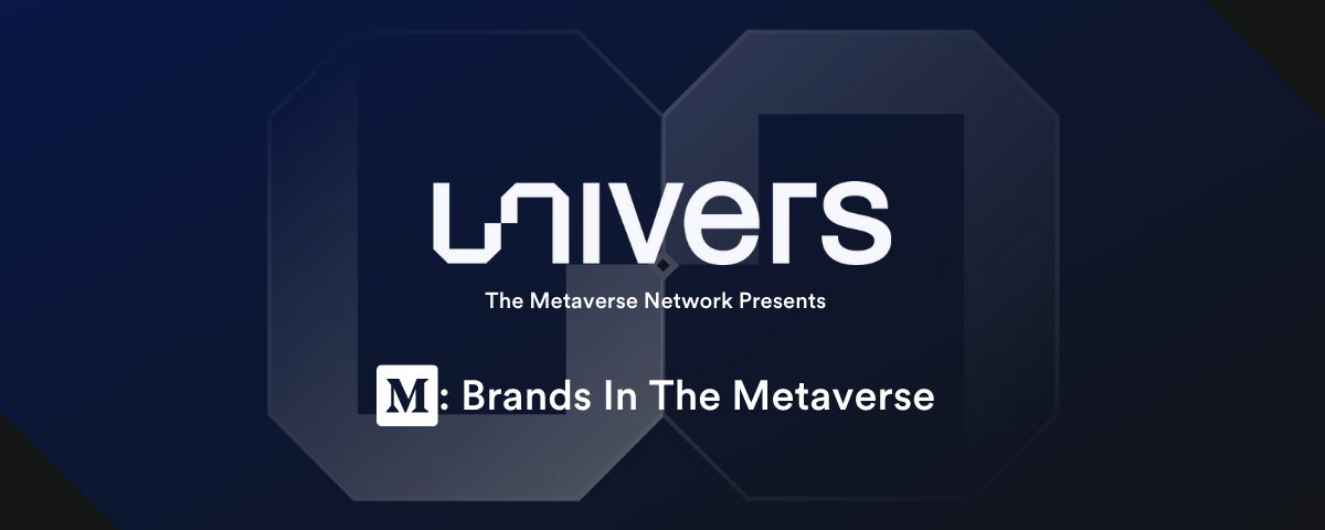 Univers Explores Brands in the Metaverse | by Univers | Medium