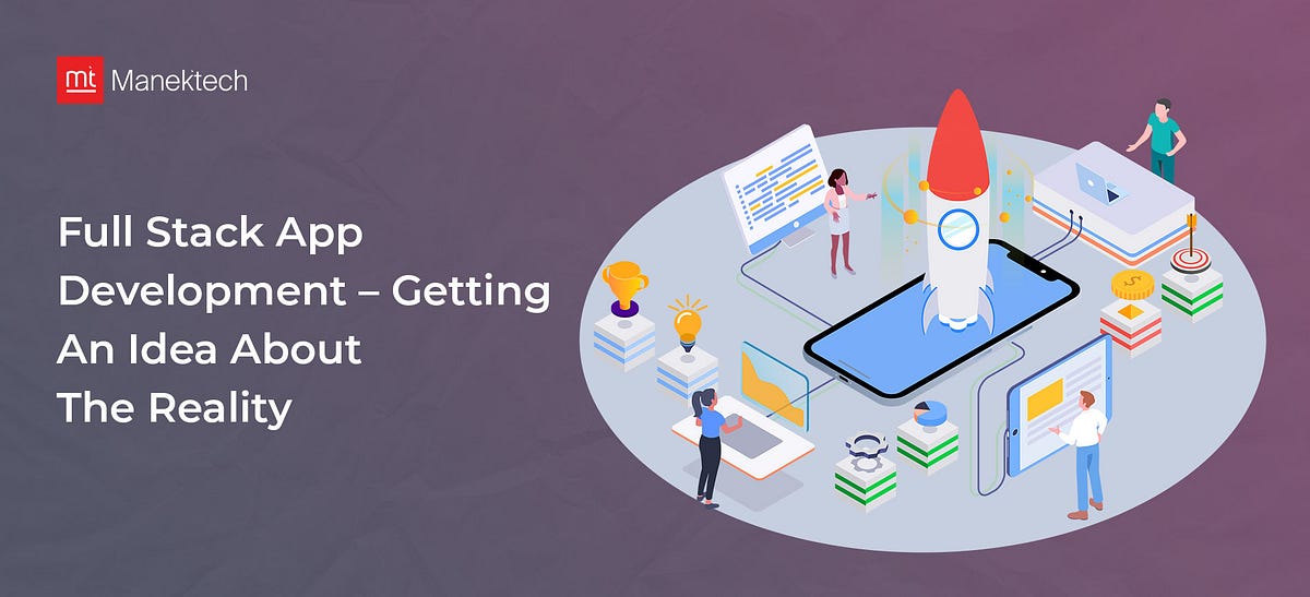 Full Stack App Development — Getting An Idea About The Reality By