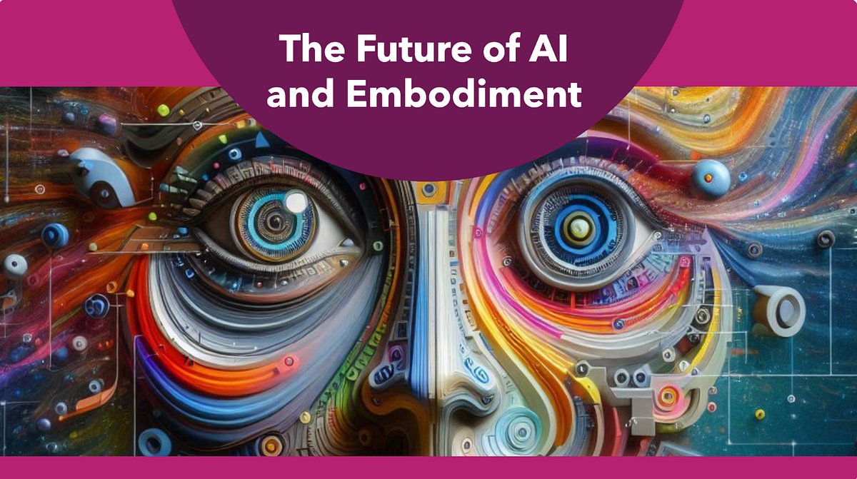 AI and Embodiment: Could Machines Find Their Own Way of Being ...