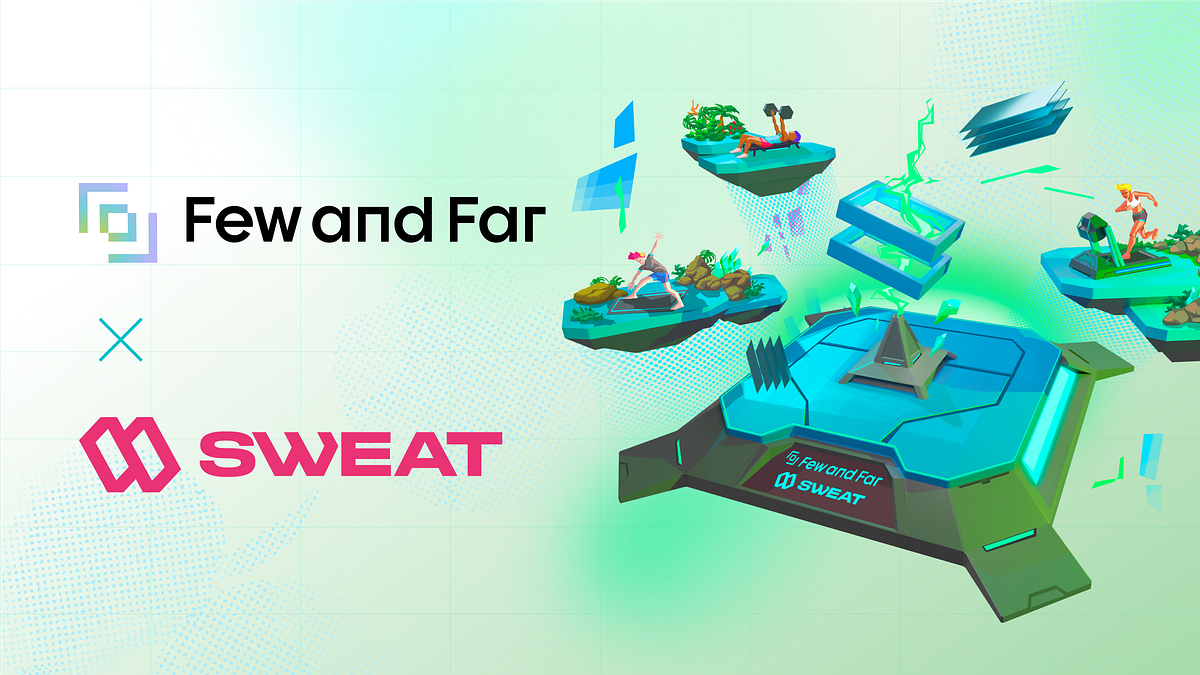 Sweat Economy Stretches into NFTs through Few and Far Partnership | by ...