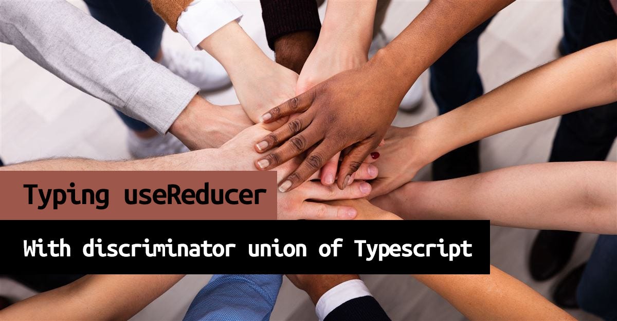 Type React’s useReducer and Context API with discriminated union of Typescript | by Mohsen Taleb ...