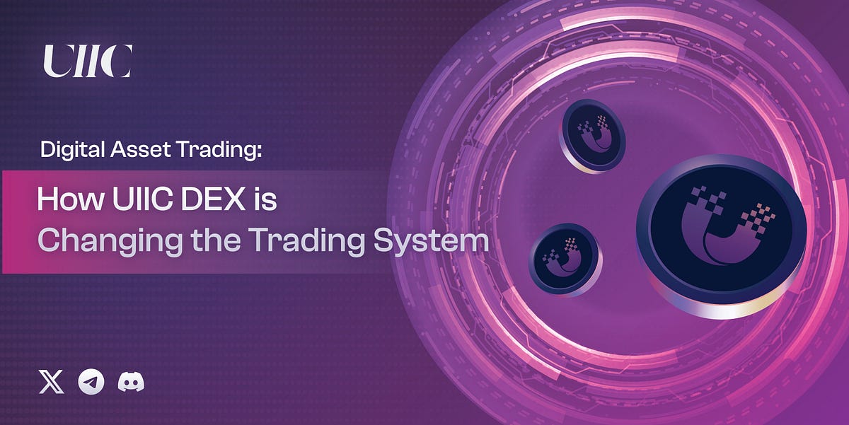 Digital Asset Trading: How UIIC DEX is Changing the Trading System | by ...