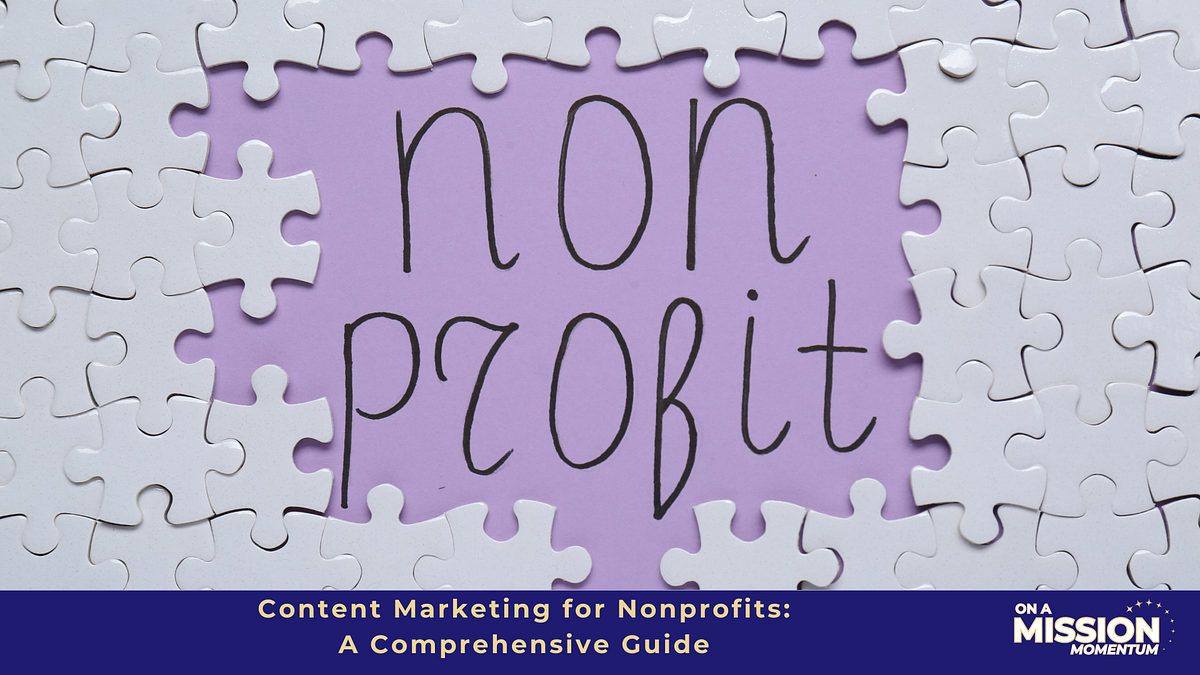 Content Marketing for Nonprofits: A Comprehensive Guide | by Lori Young ...