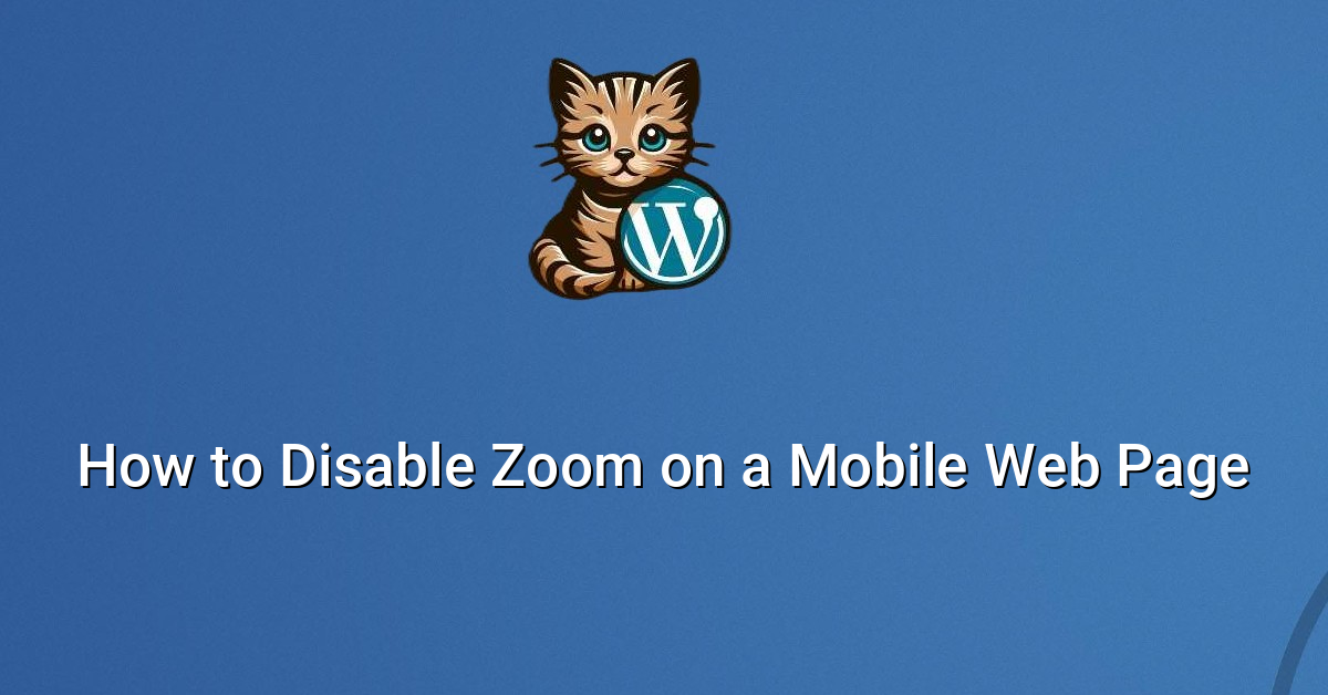 How to Disable Zoom on a Mobile Web Page - Wp Cat - Medium