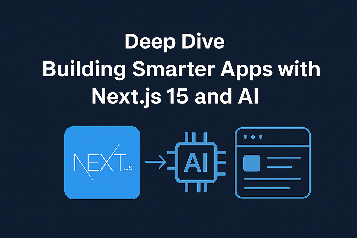 Deep Dive: Building Smarter Apps with Next.js 15 and AI | by Javier ...