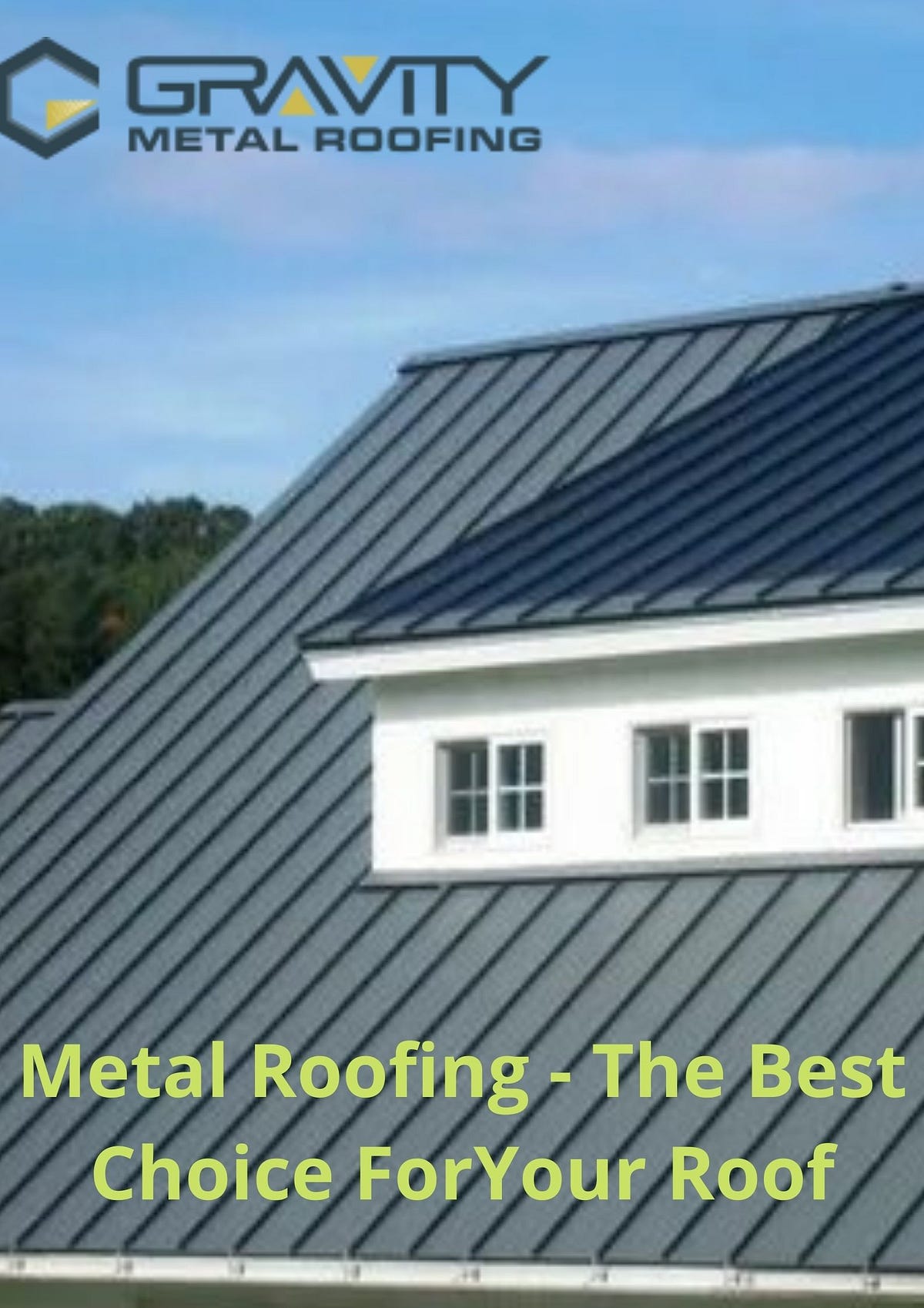 Metal Roofing the Best Choice for Your Roof — Gravity Metal Roofing ...