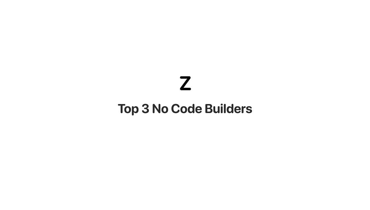 Here are the Top 3 No Code Website Builders. - ZoZo App - Medium