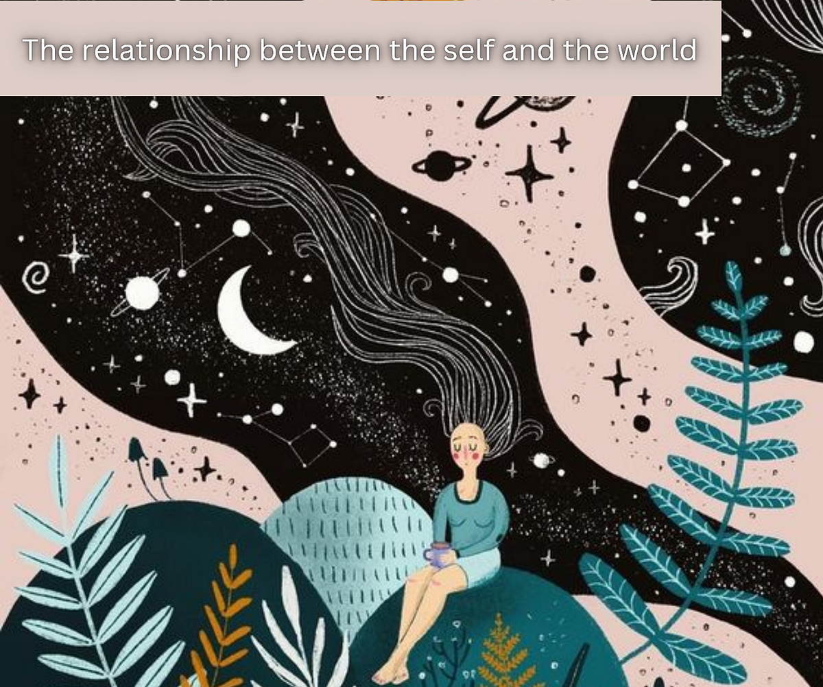 The Relationship Between The Self and The World | by The Loyal Revolter ...