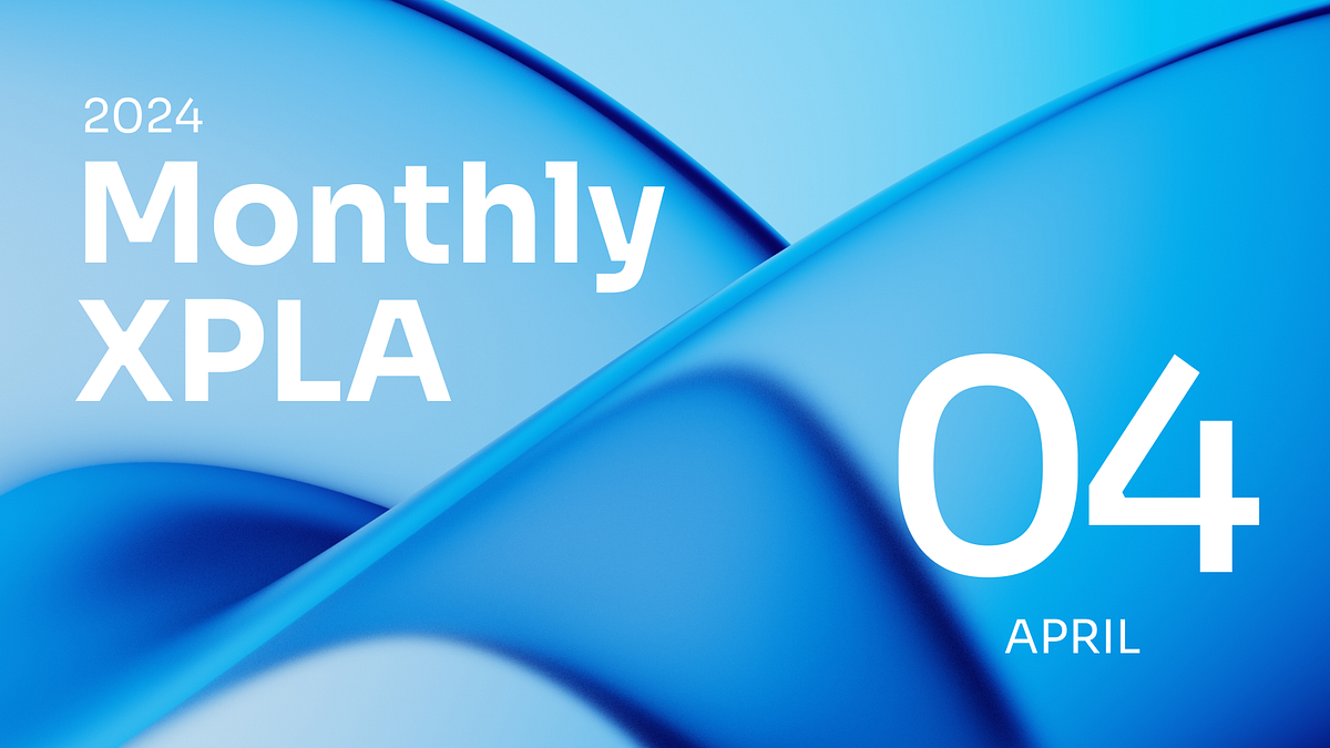 [Recap] Monthly XPLA: April 2024📝 | by XPLA Official | May, 2024 | Medium