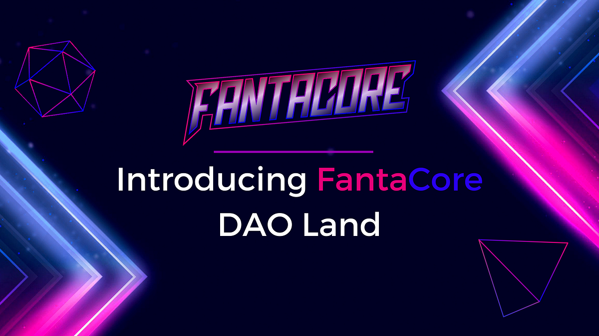 Introducing FantaCore’s DAO Land | FantaCore